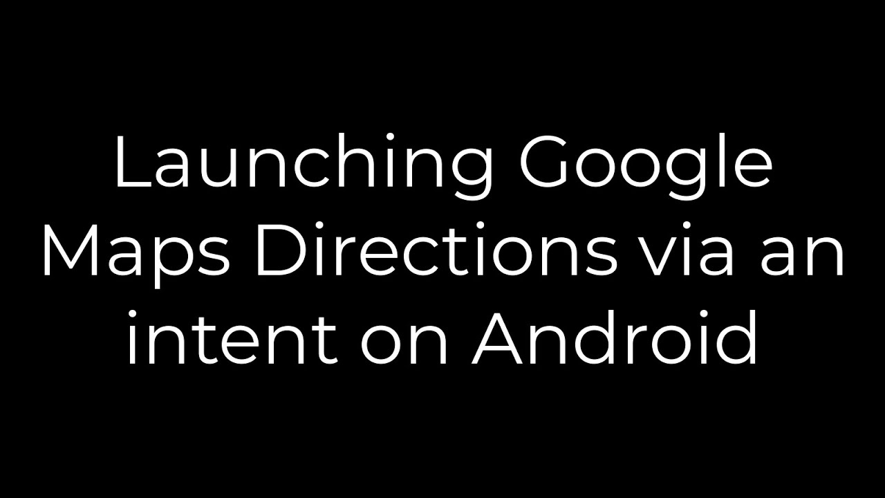 Java :Launching Google Maps Directions via an intent on Android ...