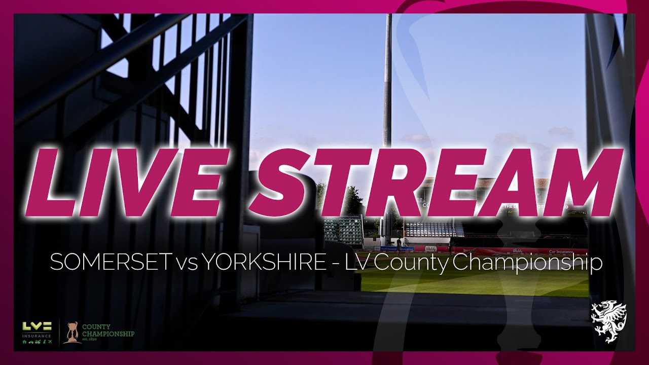 LIVE STREAM: Somerset vs Yorkshire - Day Three LIVE - YouTube