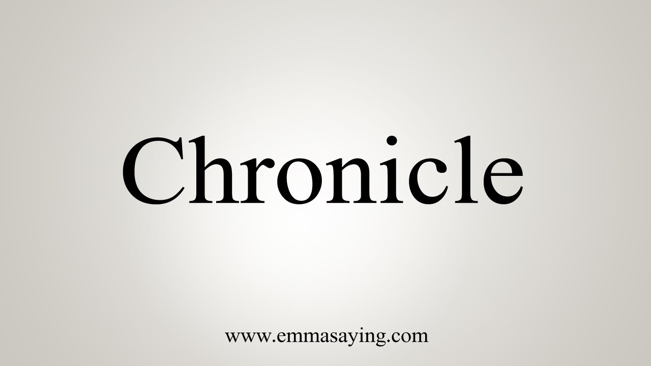 How To Say Chronicle - YouTube