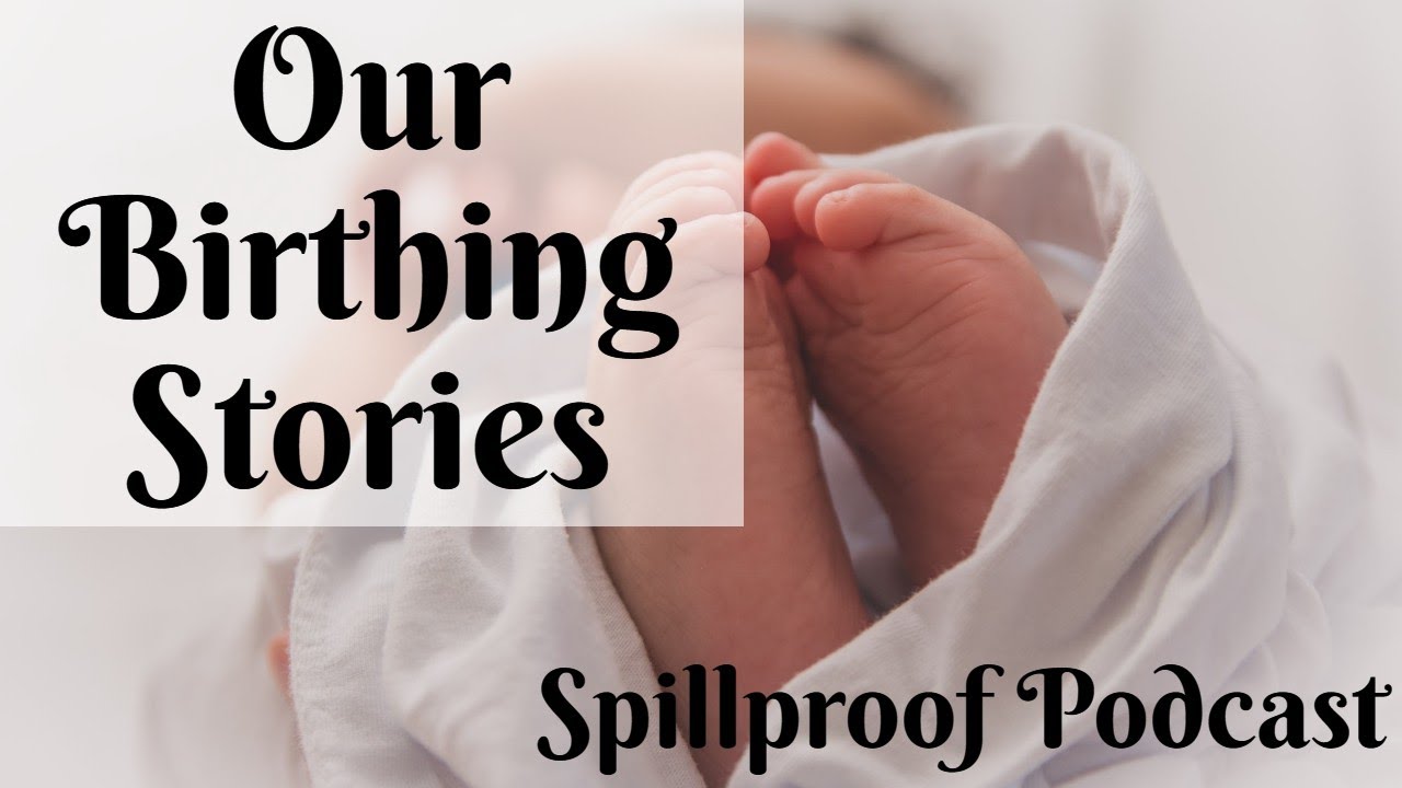 Parenting Podcast Episode 011 Our Birthing Stories - YouTube