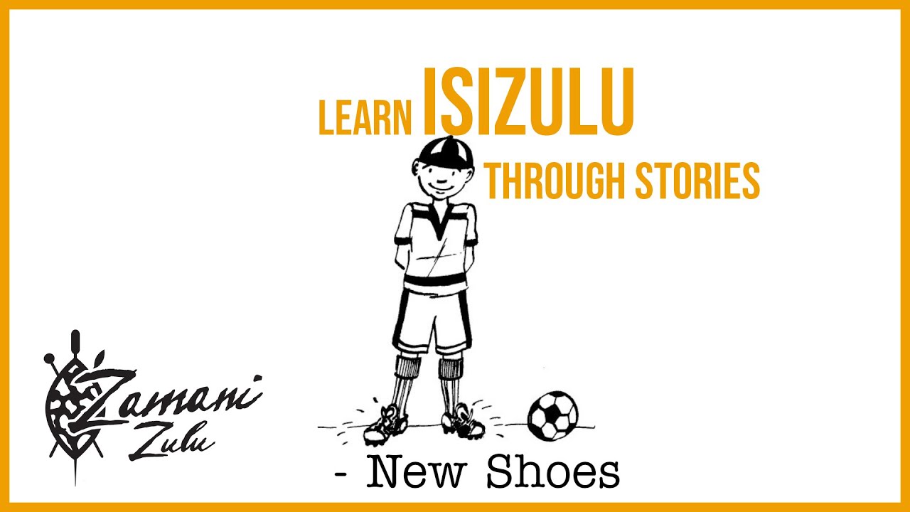Learn IsiZulu through Story Listening - New Shoes - Izicathulo ezintsha ...