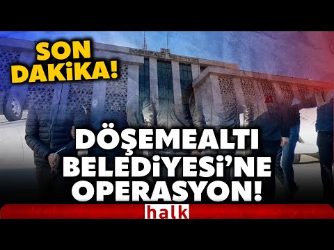 SON DAKİKA! Antalya Döşemealtı Belediyesi'ne operasyonu! 10 şüpheli gözaltına alındı!