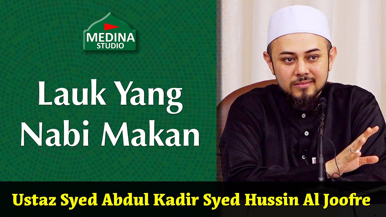 🎬Ustaz Syed Abdul Kadir Syed Hussin Al Joofre - Lauk Yang Nabi Makan ...
