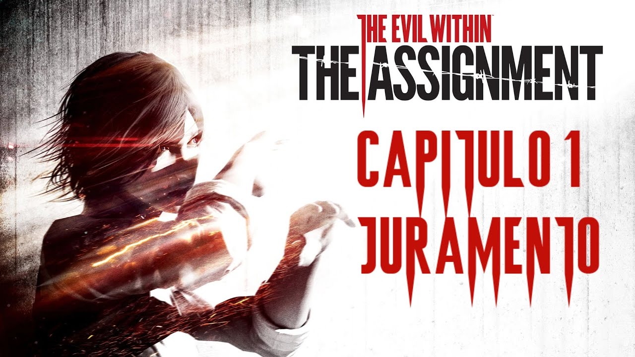 THE EVIL WITHIN - DLC (THE ASSIGNMENT) CAP 1 - JURAMENTO - YouTube