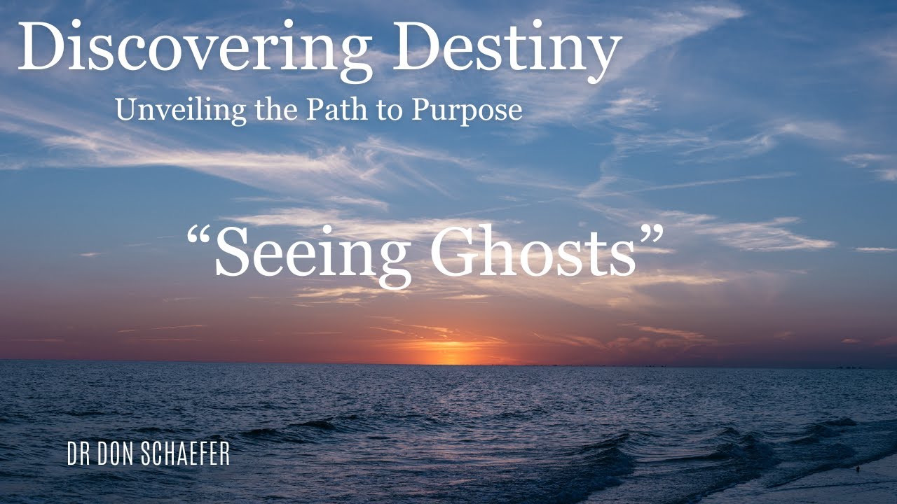 Seeing Ghosts | Discovering Destiny | Dr Don Schaefer - YouTube