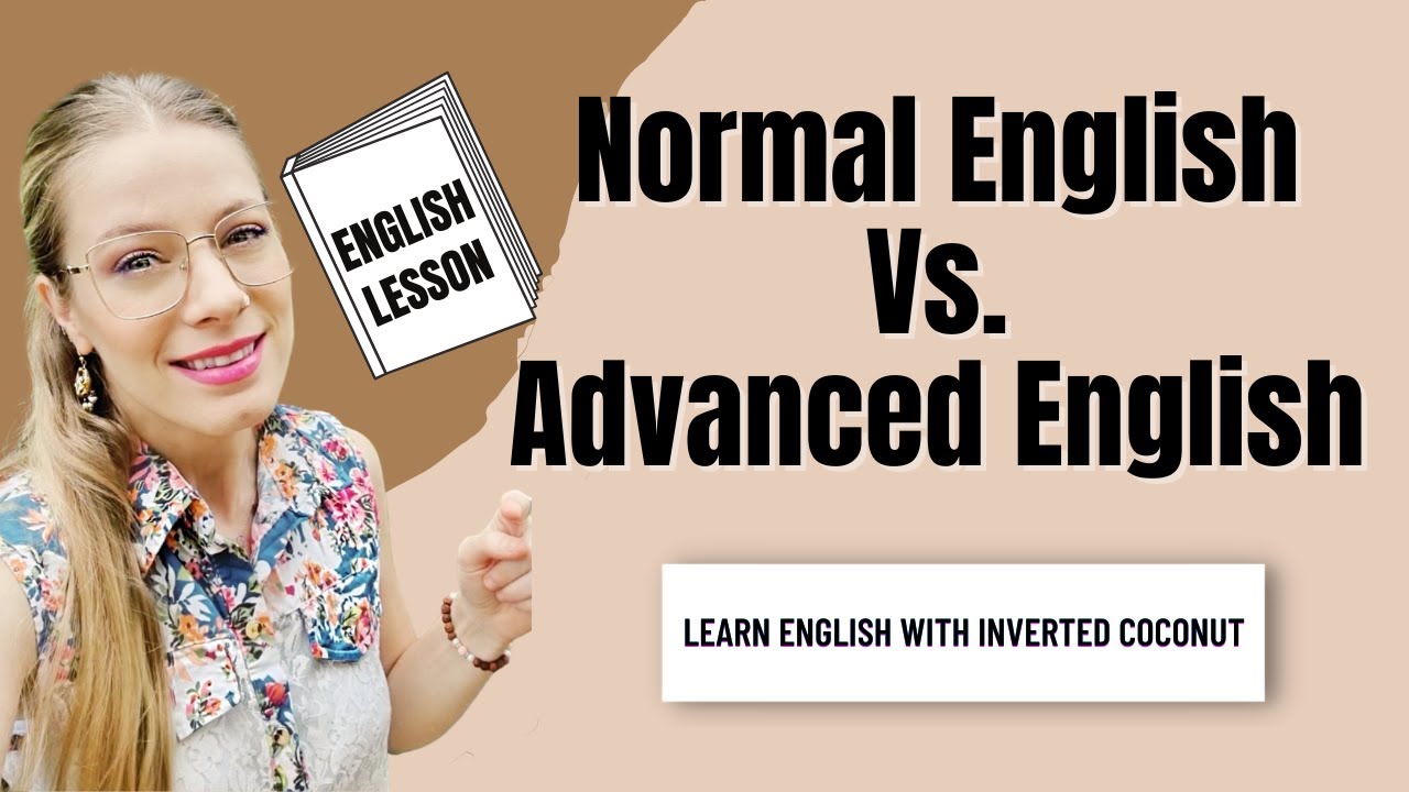 Normal English Vs Advanced English YouTube normal-english-vs-advanced-english-youtube
