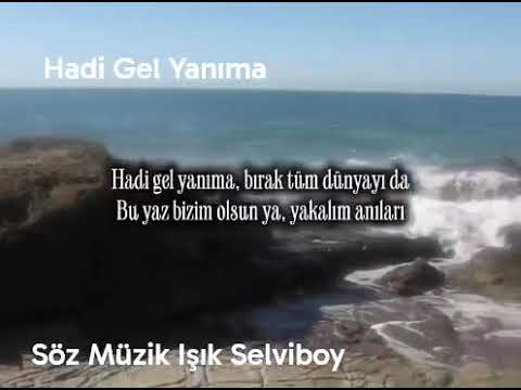 Hadi Gel Yanıma Güzel Yeni bir Şarkı Dinle