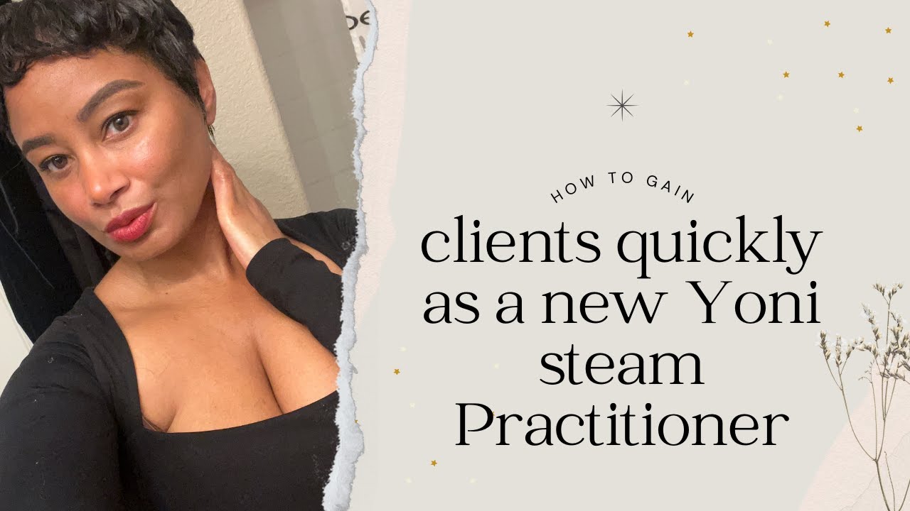 Why you should become a yoni Steam Practitioner and how to gain clients quickly! #yonisteam ...