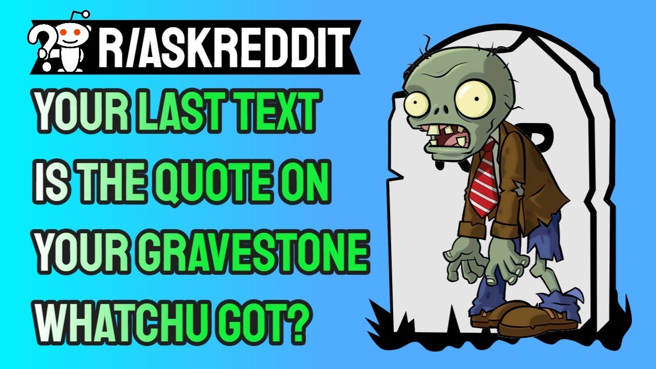 Your last text is the quote on your gravestone Whatchu got? - YouTube