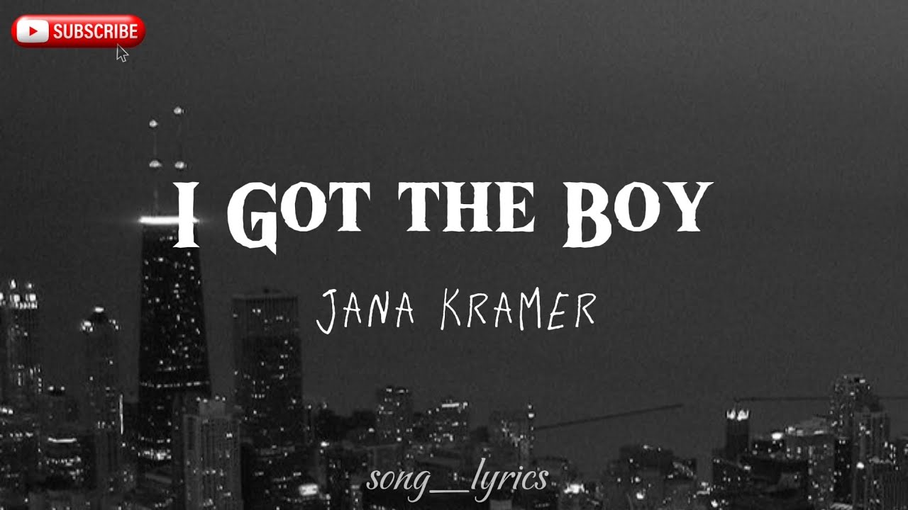 I Got The Boy - Jana Kramer // Lyrify - YouTube