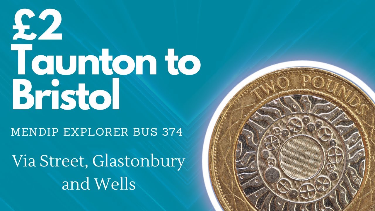 £2 TAUNTON to BRISTOL | Mendip Explorer 374 | Taunton | Street ...