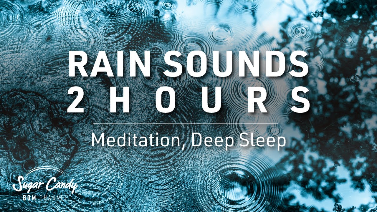 Rain Sounds 2 Hours The Sound Of Rain Meditation Autogenc Training