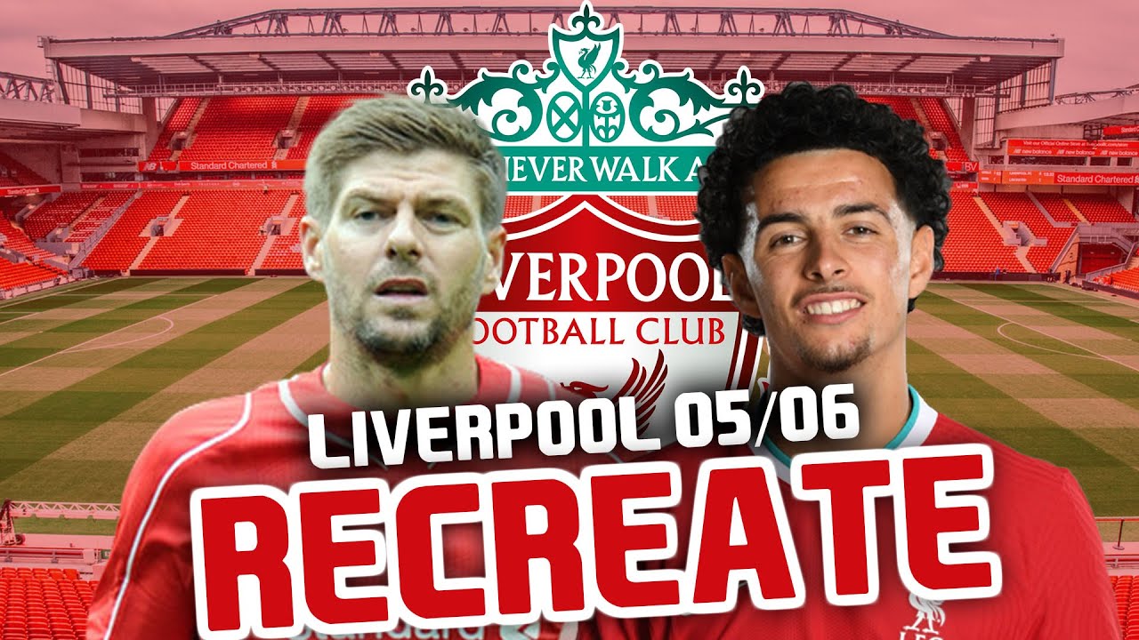 RECREATING LIVERPOOL 05-06!!! FIFA 21 Career Mode - YouTube