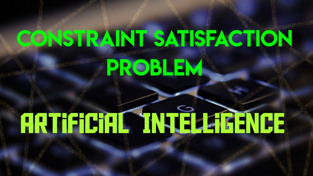 what is constraint Satisfaction | Constraints Satisfaction Problems | Artificial intelligence ...