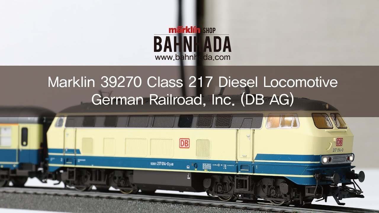 Marklin 39270 Class 217 Diesel Locomotive German Railroad, Inc. (DB AG ...