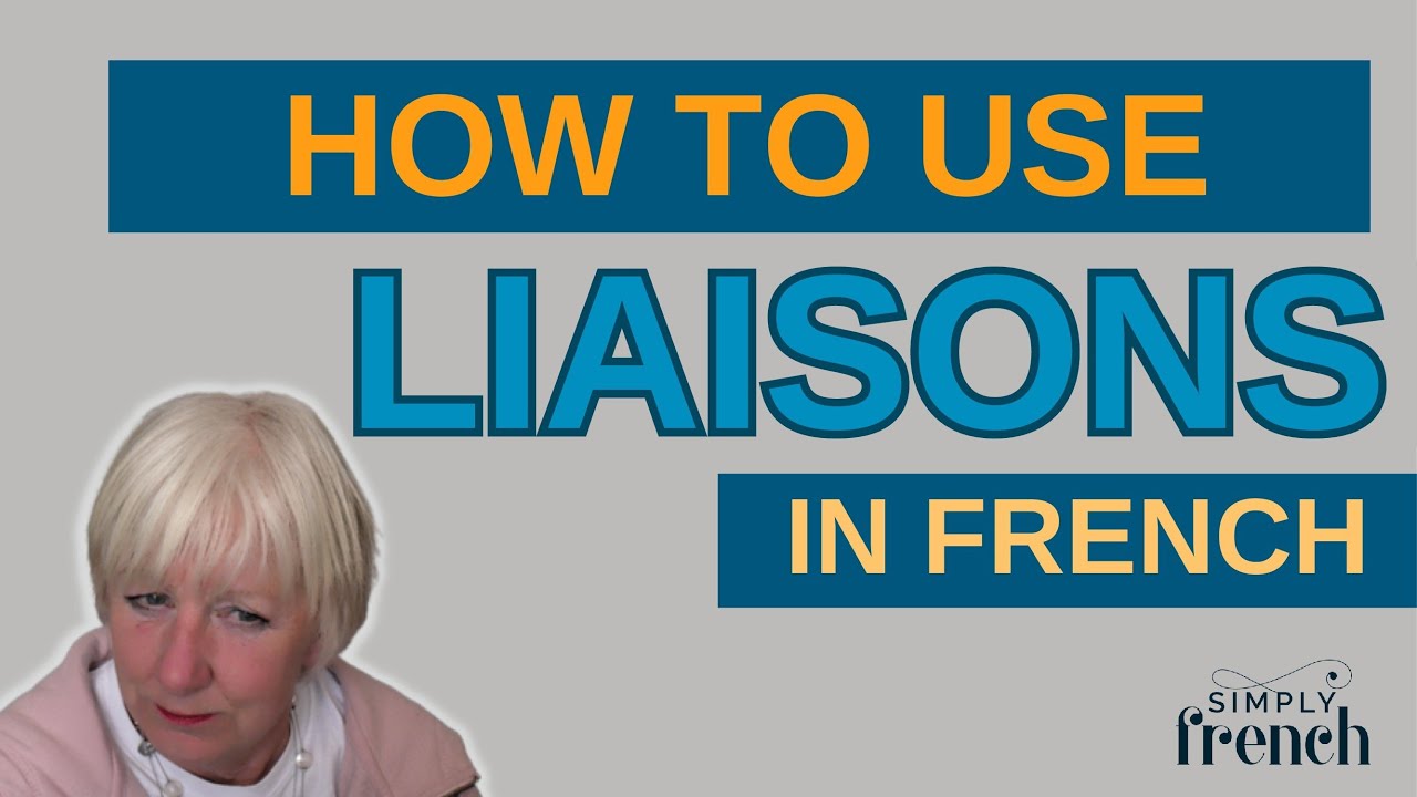 How to use liaisons in French - YouTube