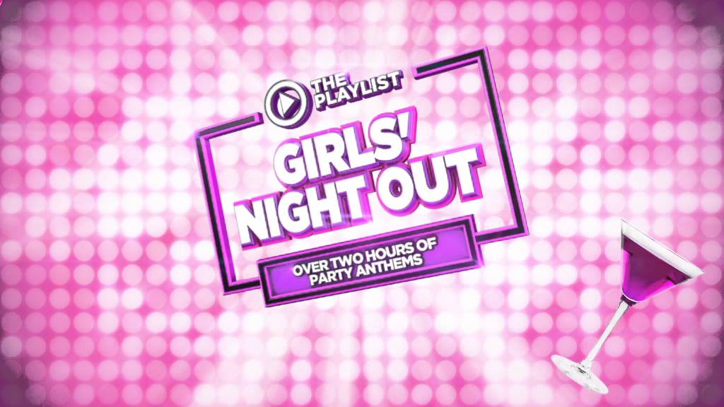 The Playlist: Girls' Night Out - YouTube