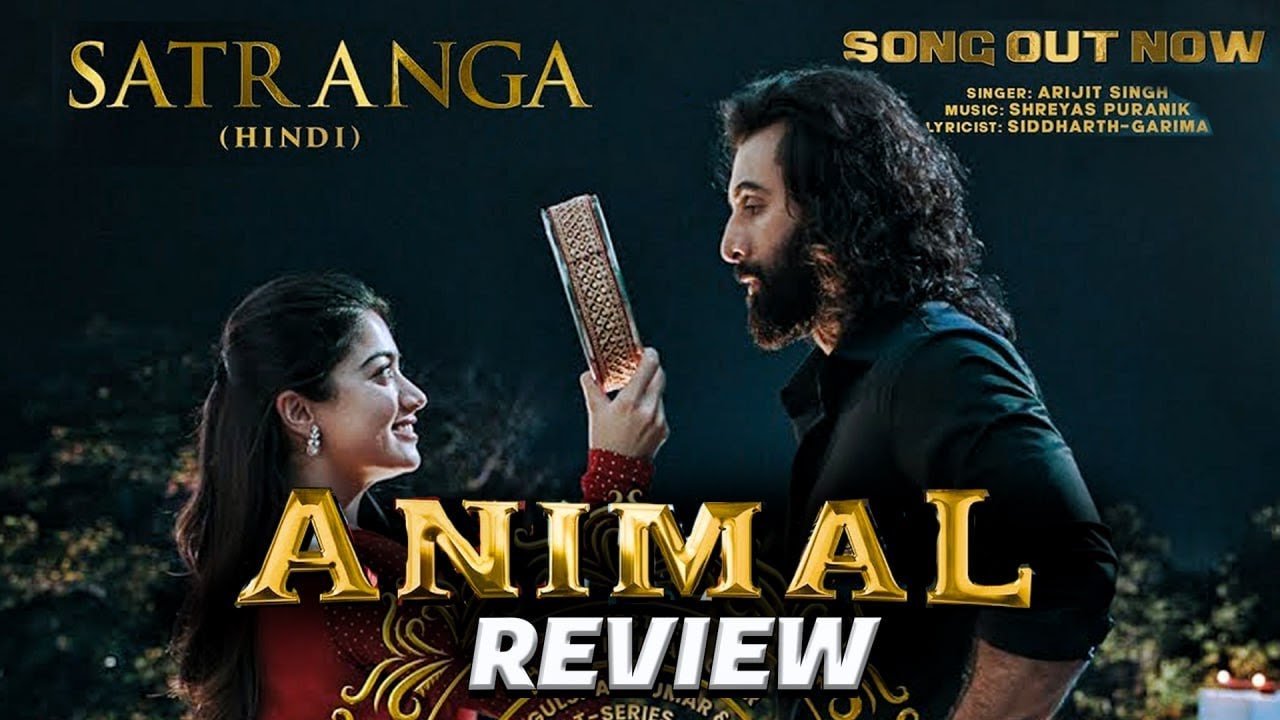 ANIMAL SONG SATRANGA | REVIEW | Ranbir Kapoor | Rashmika | Sandeep V ...