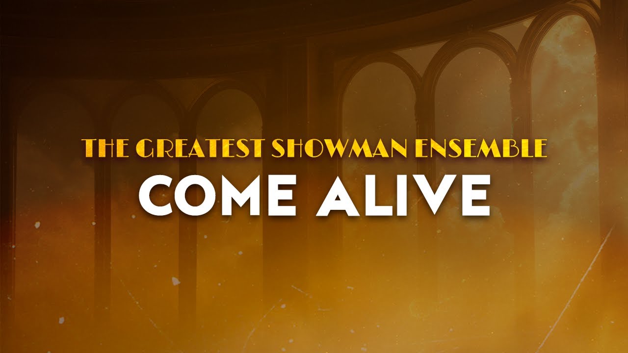 The Greatest Showman Ensemble - Come Alive | From The Greatest Showman ...