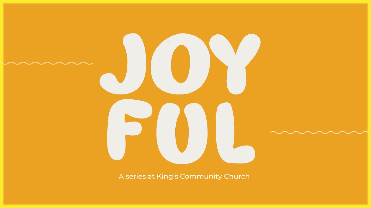 Joyful - Joy in Worship (3/11/24) King's Community Church - YouTube