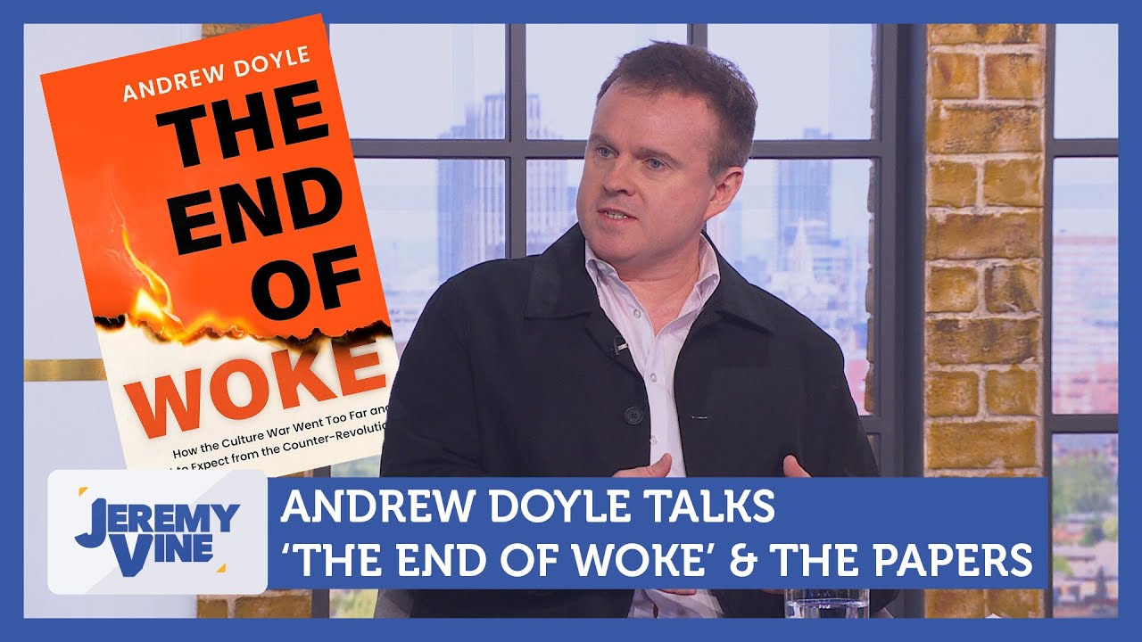 Andrew Doyle talks 'The End of Woke' & the Papers | Jeremy Vine - YouTube