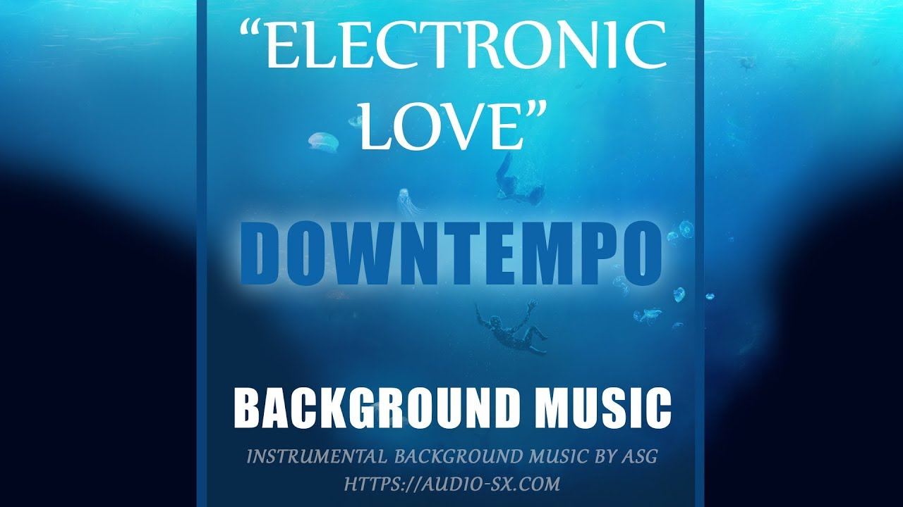 FREE download / ELECTRONIC LOVE / Downtempo background music by ...