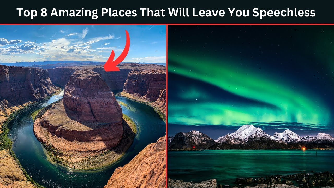Top 8 Amazing Places That Will Leave You Speechless | amazing places to ...