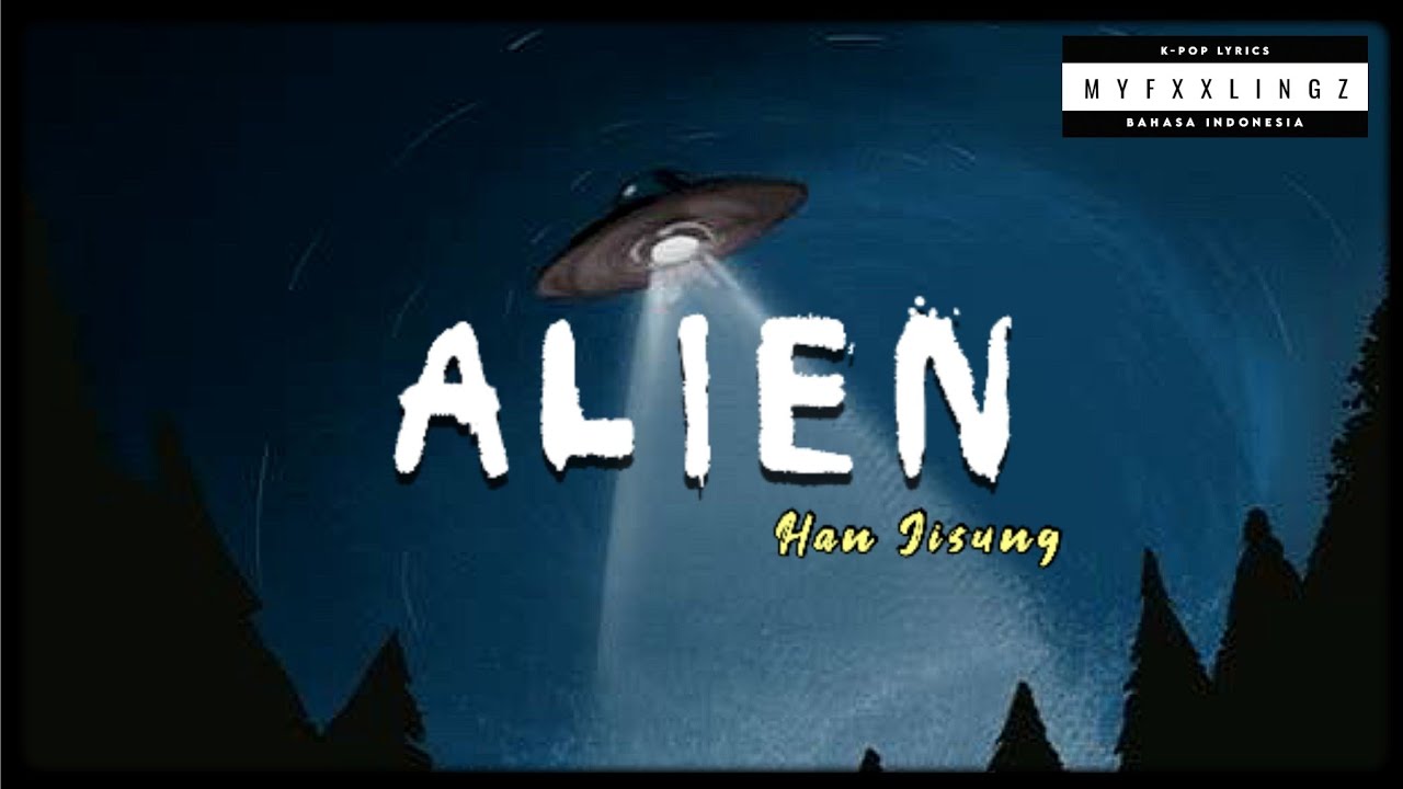 HAN (SKZ) - 'ALIEN' Lirik & Terjemahan Indonesia - YouTube