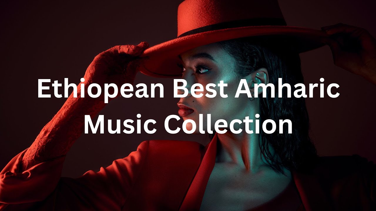 Amharic Music Magic: Old and New 🇪🇹 Ethiopian Hits Collection Mix - YouTube