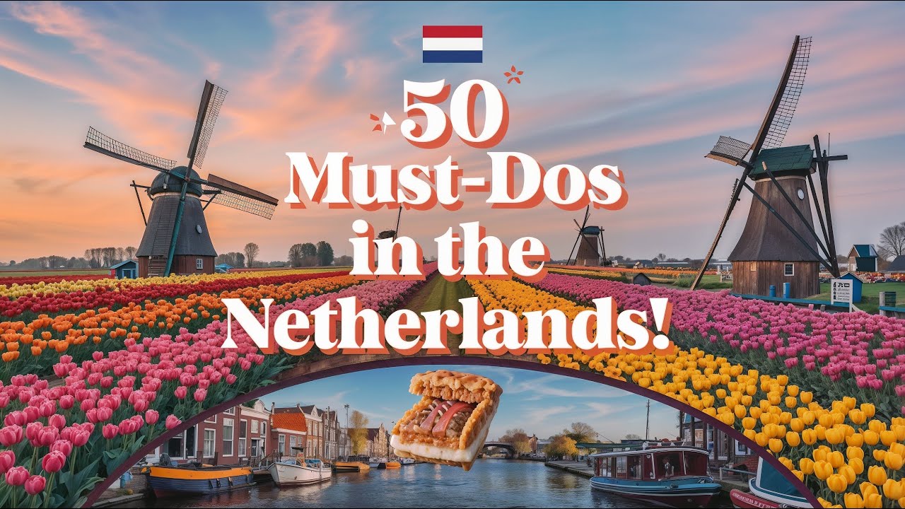 Ultimate Netherlands Travel Guide! 50 BEST Things to Do in Netherlands ...