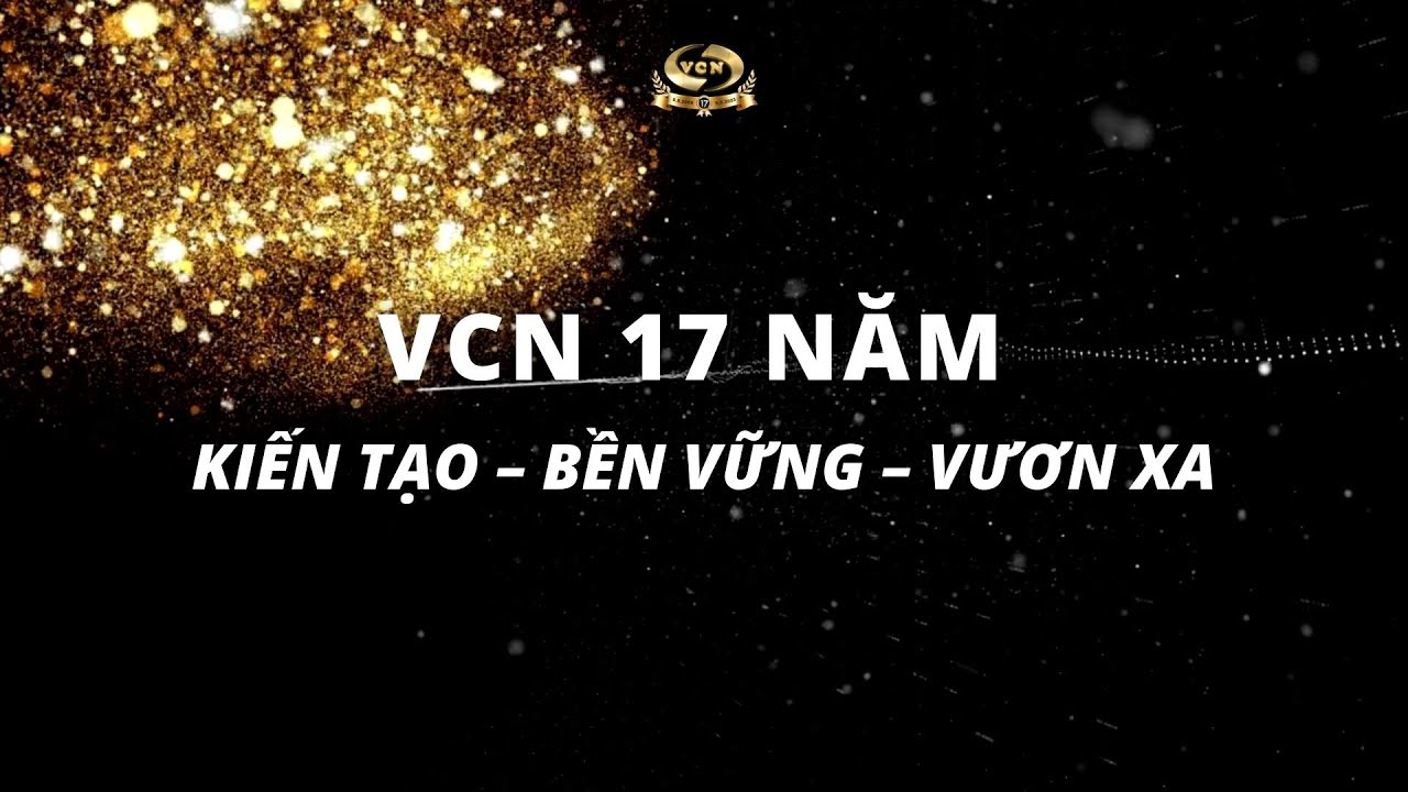 Chúc mừng tuổi 17 của VCN! - YouTube