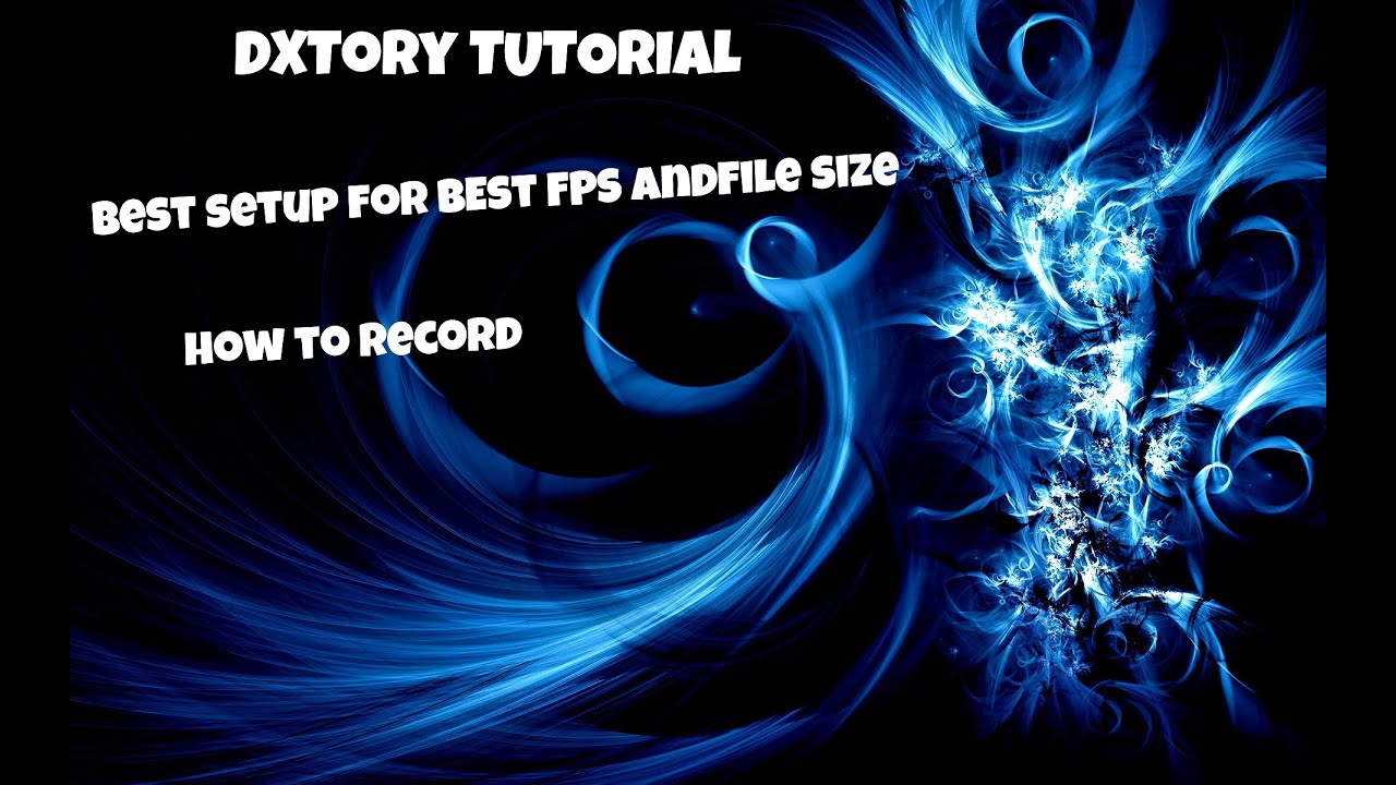 Dxtory Tutorial: Best Setup! - YouTube