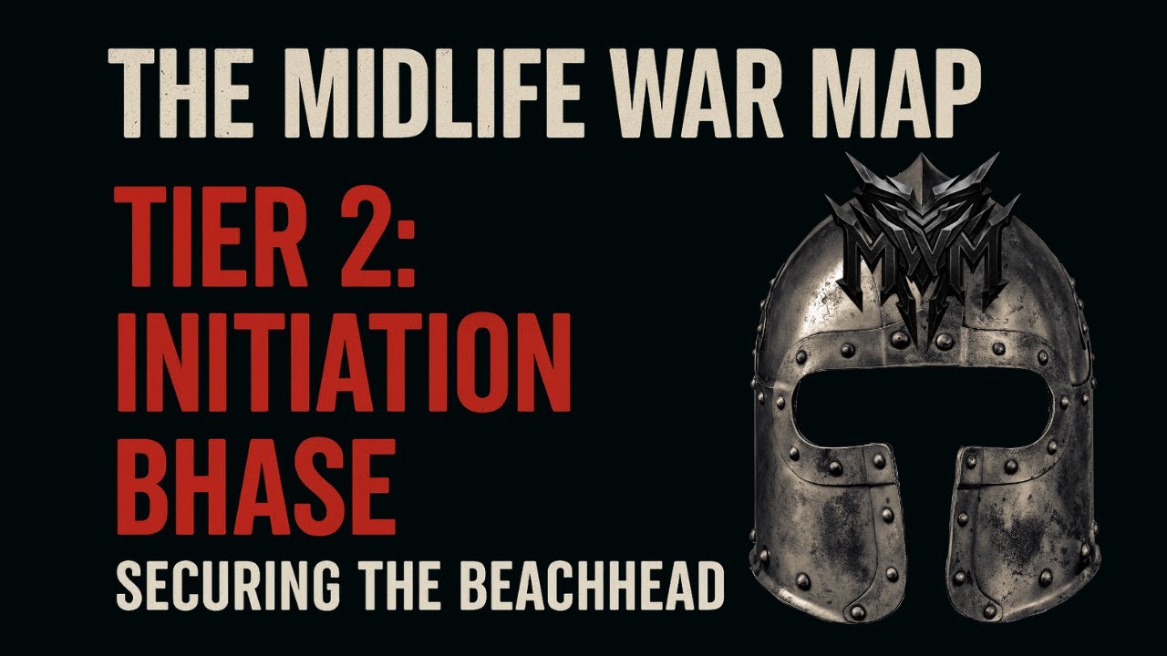 The Midlife War Map | Tier 2: Initiation Phase — Securing the Beachhead ...
