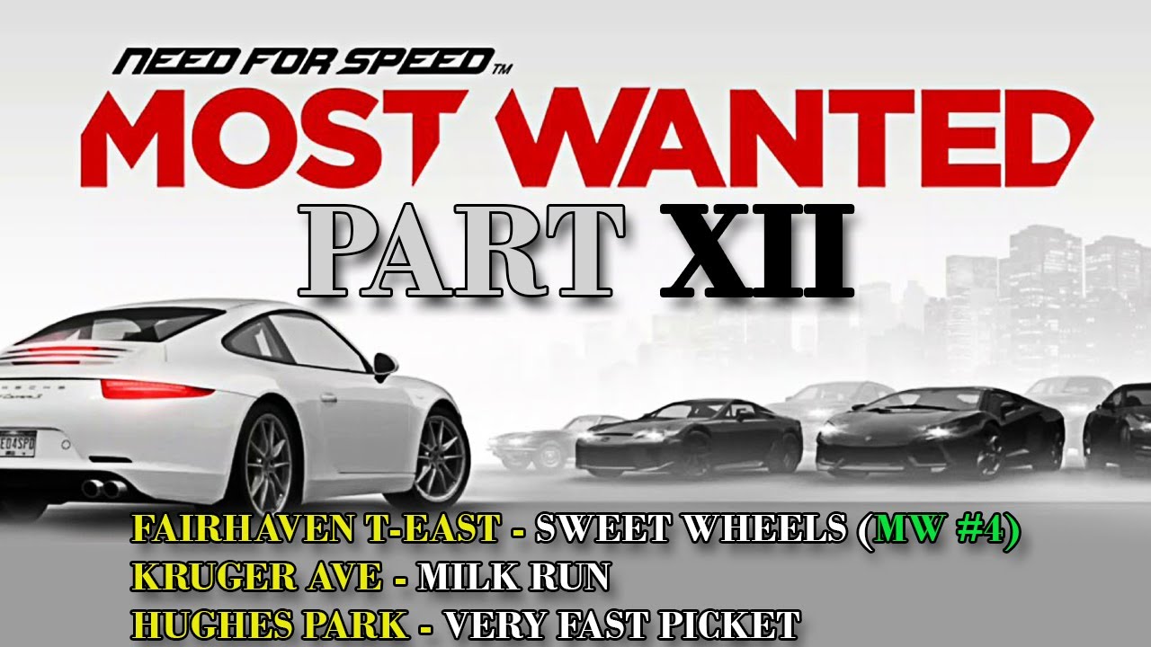 NFS Most Wanted (2012) | Part XII: SWEET WHEELS (MW #4), MILK RUN, VERY ...
