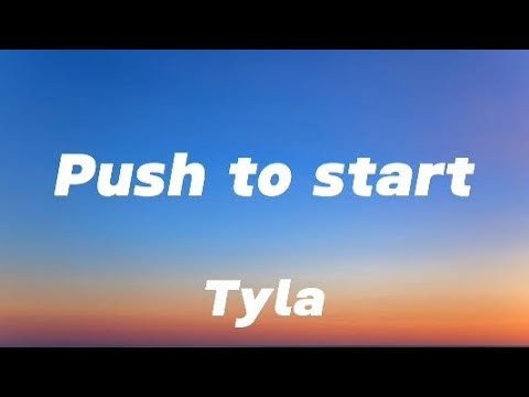 Tyla - push to start (lyrics) - YouTube