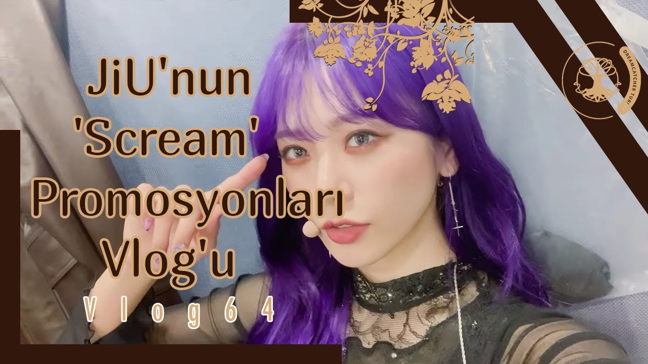 [Dreamcatcher'ın Vlogları] JiU'nun 'Scream' Promosyonları Vlog'u ...
