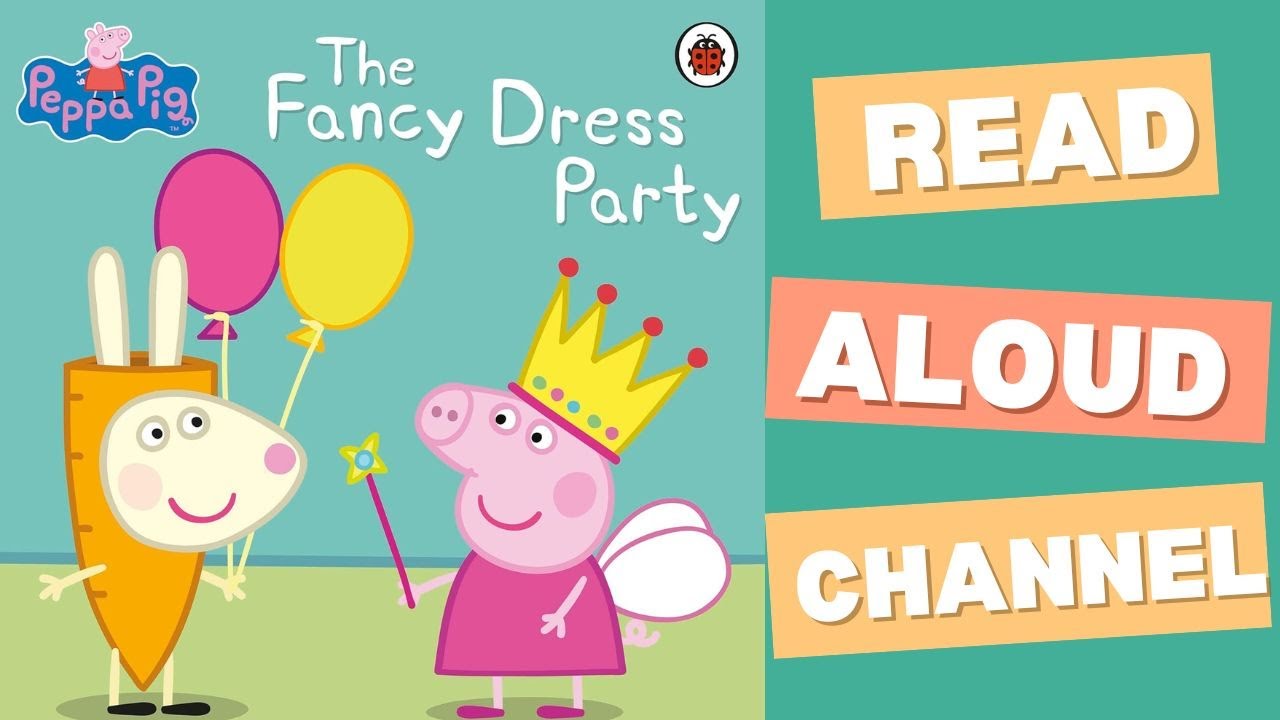 Peppa Pig Fancy Dress Party | Fun and Educational Read Aloud for Kids ...