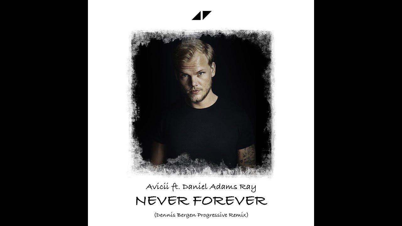 Avicii - Never Forever ft. Daniel Adams Ray (Dennis Bergen Progressive ...