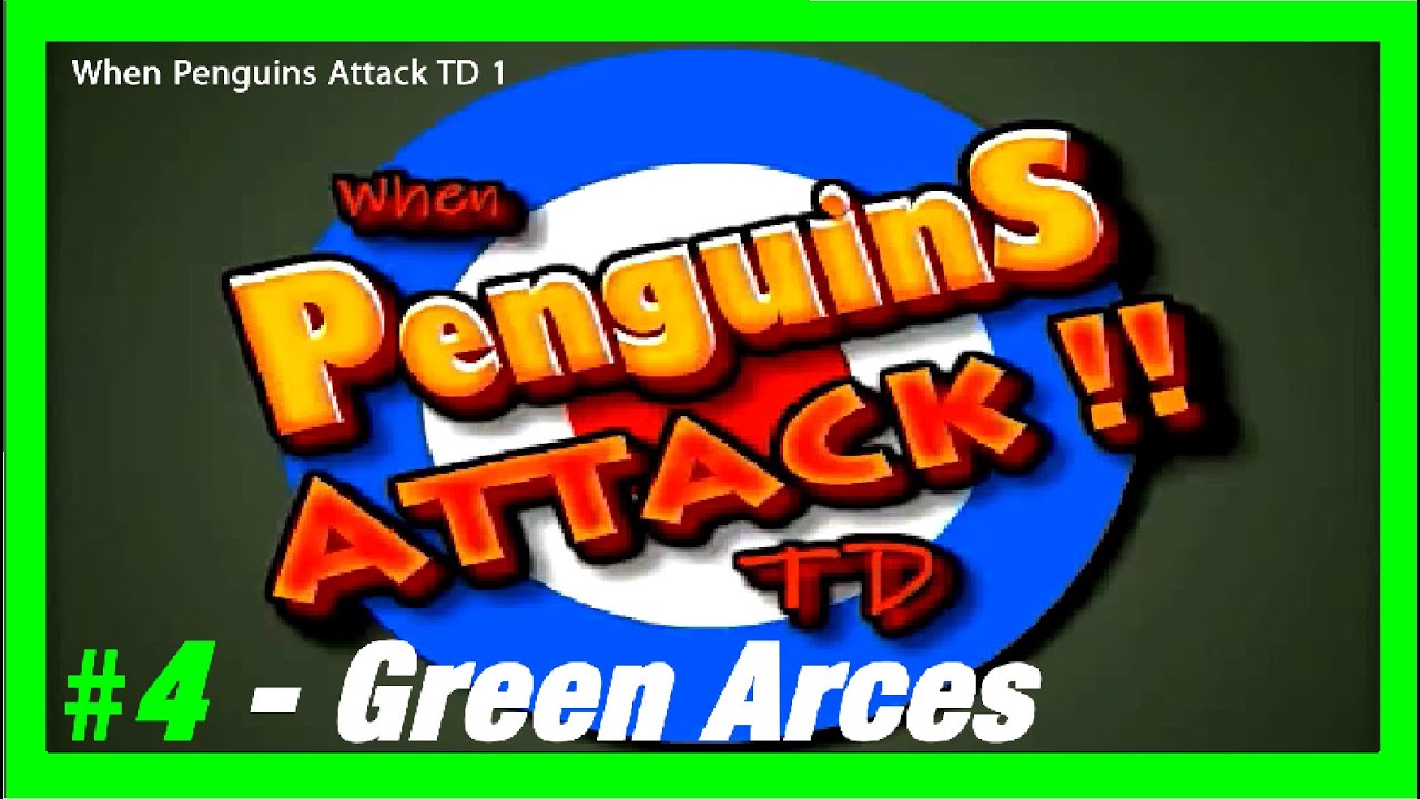 WHEN PENGUINS ATTACK TD #4 - Lvl 4, Green Arces - [HD] - YouTube