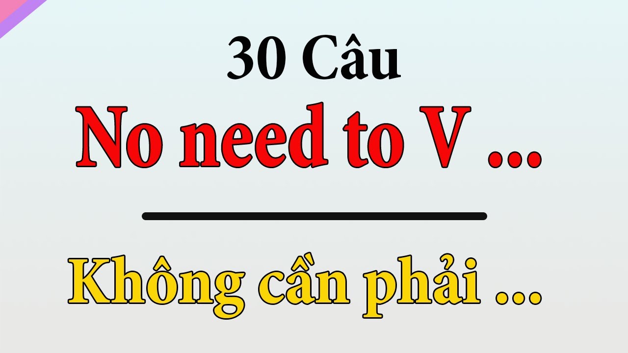 There's no need | 30 Câu tiếng Anh theo cấu trúc đơn giản, dễ học - YouTube