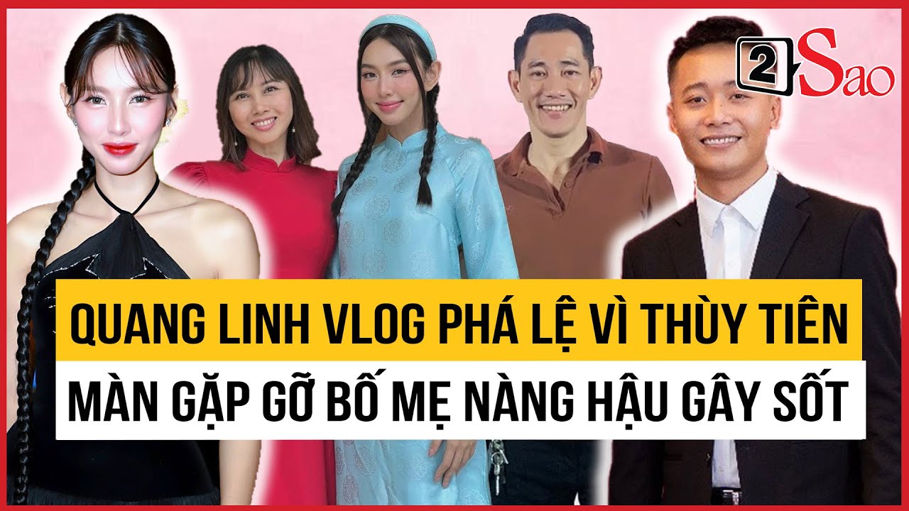 Quang Linh Vlog phá lệ vì Thùy Tiên, màn gặp gỡ bố mẹ nàng hậu gây sốt | TIN GIẢI TRÍ - YouTube