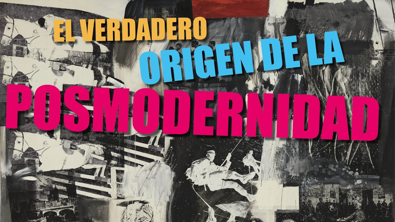 EL VERDADERO ORIGEN DE LA POSMODERNIDAD. DOCUMENTAL. - YouTube
