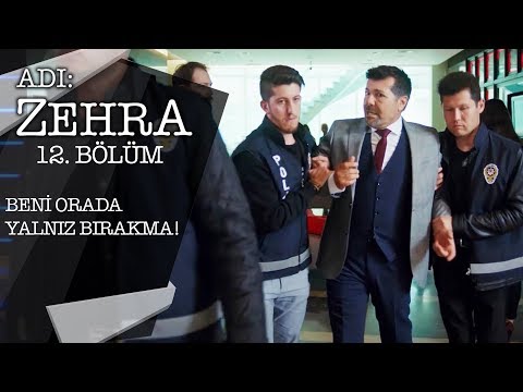 Nadir tutuklanıyor! - Adı: Zehra 12.Bölüm