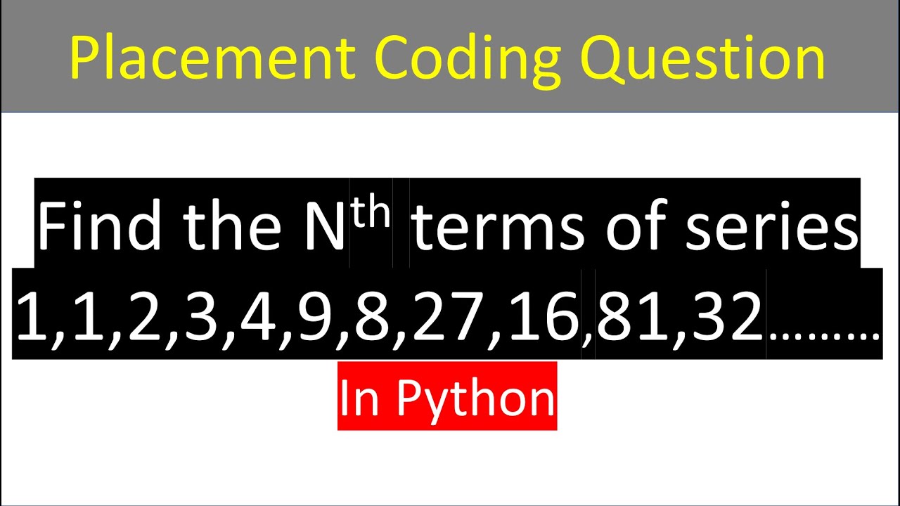 Find the Nth Terms in the Series .This Question asked in Placements ...