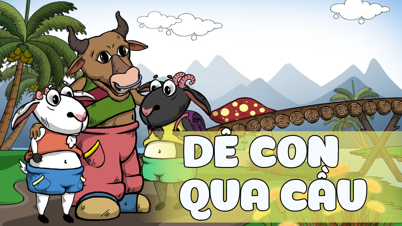 Dê Con Qua Cầu | Truyện thiếu nhi hấp dẫn | Truyện Ngụ Ngôn Việt Nam ...