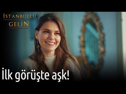 İlk Görüşte Aşk! | İstanbullu Gelin