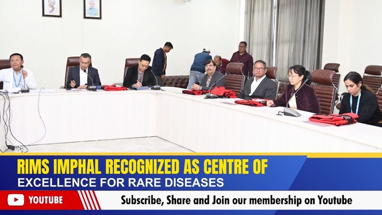 RIMS IMPHAL RECOGNIZED AS CENTRE OF EXCELLENCE FOR RARE DISEASES | 21 ...