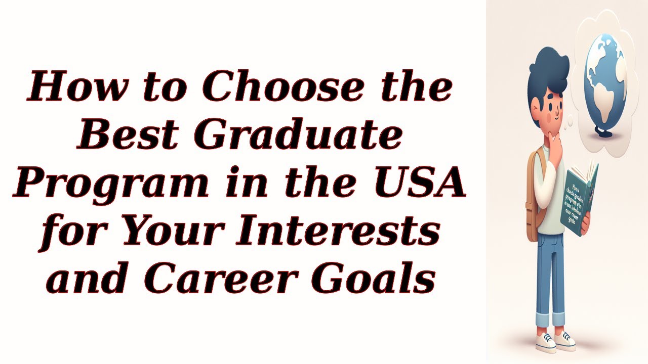 How to Choose the Best Graduate Program in the USA for Your Interests ...