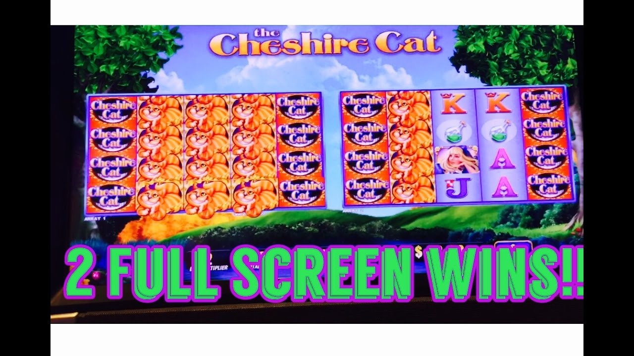 Cheshire Cat Slot Machine,** 2 FULL SCREEN WINS**!! Slot machine Bonus ...