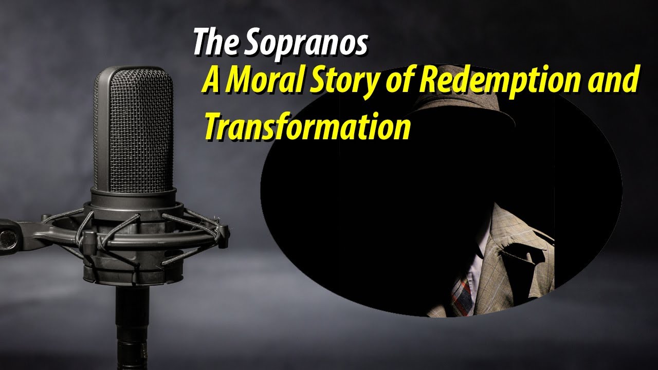 The Sopranos: A Moral Story of Redemption and Transformation - YouTube
